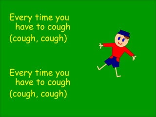 Preschool: Every Time You Have To Cough | PPT