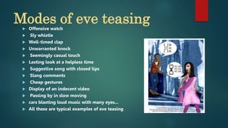 Eve teasing.pptx | Crime & Harmful Acts to Individuals, Society & Human ...