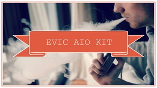 Evic aio | PPT