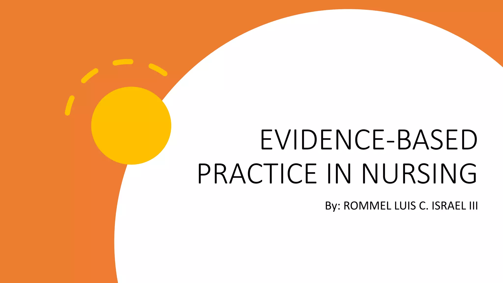 EVIDENCE-BASED PRACTICE IN NURSING | PPTX