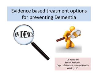 Evidence based treatment approaches for prevention of dementia | PPTX