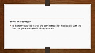 Evidence Based Approach to Luteal Phase Support in IVF Cycles | PPT