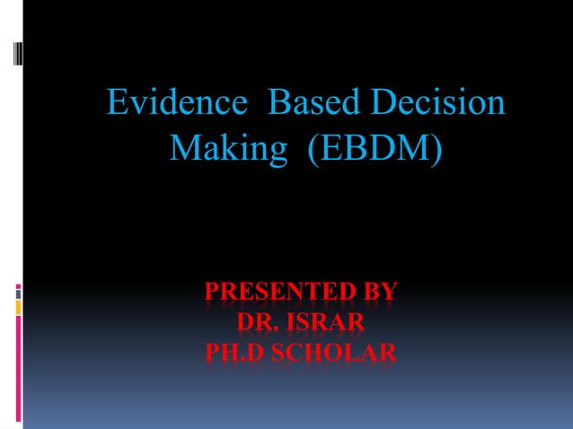 Evidence Based Decision Making.pptx | Healthcare Industry | Industries