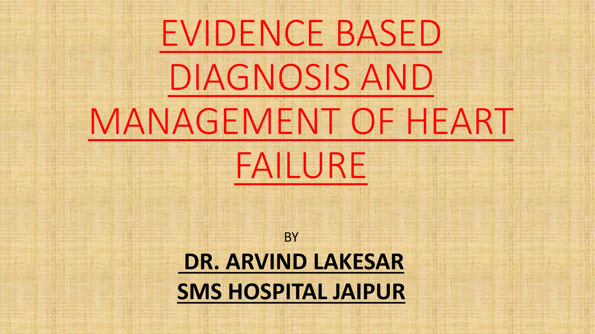 Evidence based diagnosis and management of heart failure | PPTX