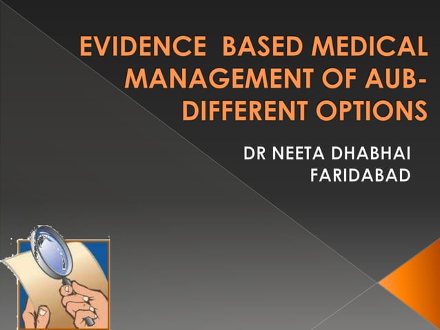 Evidence based medical management of aub different options | PPT