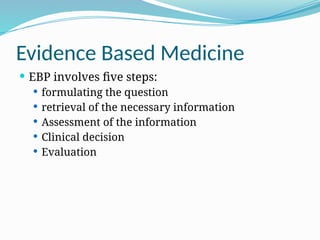 Introduction to Evidence Based Medicine and its appliations | PPTX