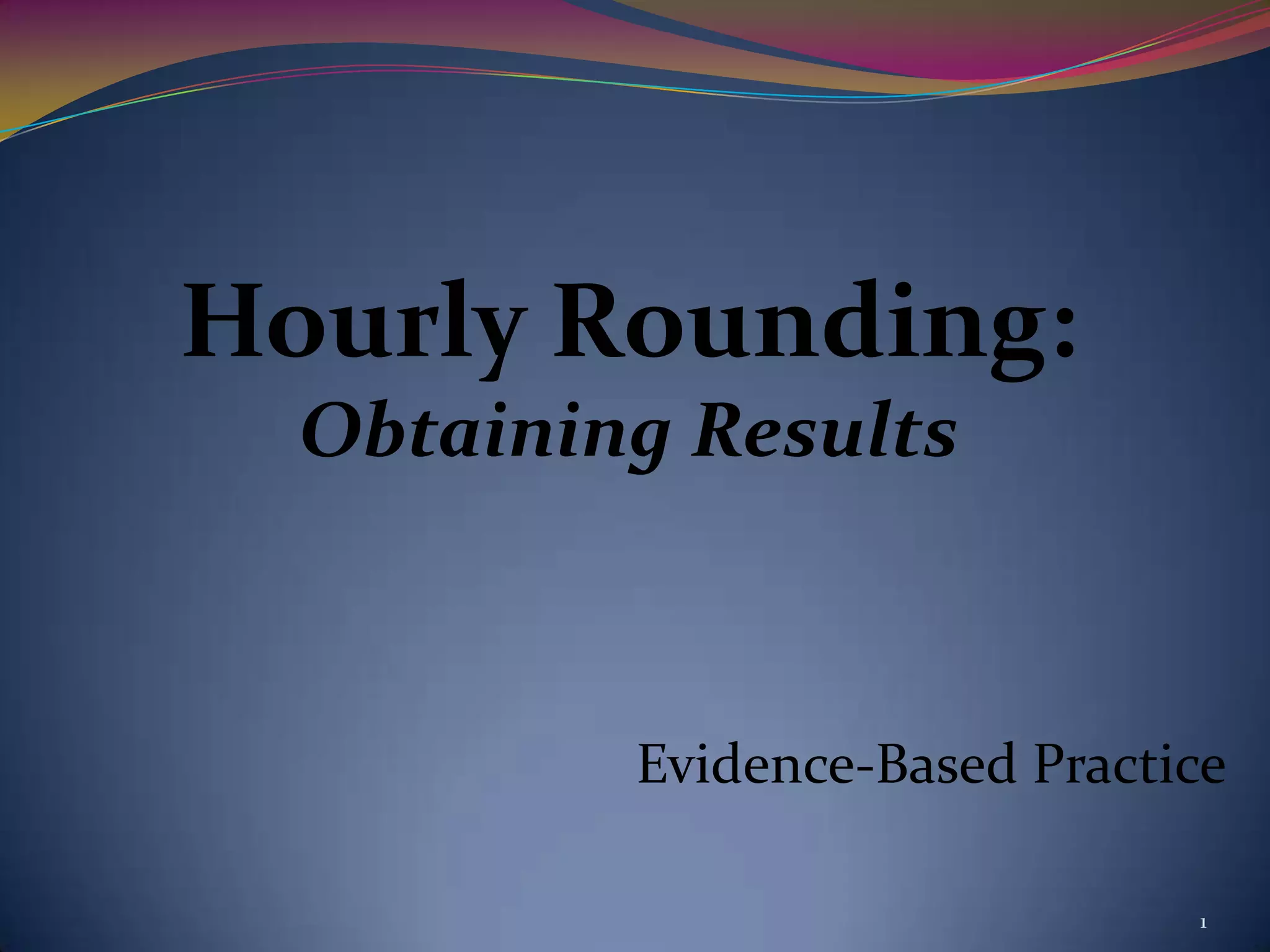 Evidence based practice hourly rounds power point better | PPTX