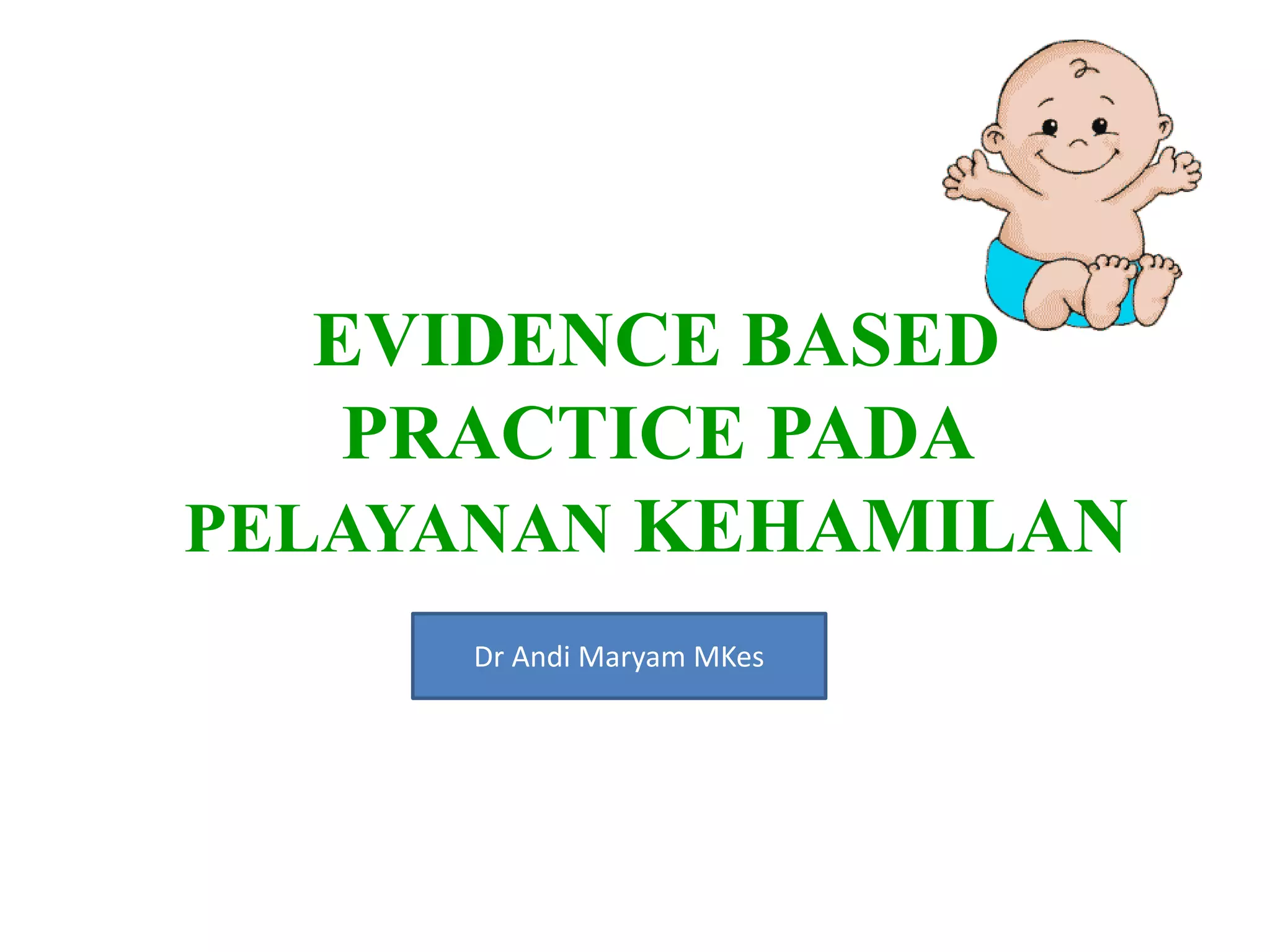EVIDENCE BASED PRACTICE PADA PELAYANAN KEHAMILAN.ppt
