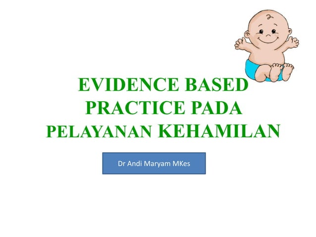 EVIDENCE BASED PRACTICE PADA PELAYANAN KEHAMILAN.ppt