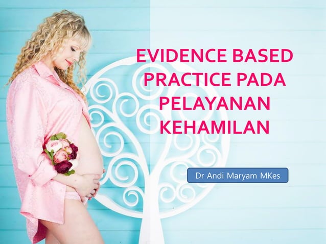 EVIDENCE BASED PRACTICE PADA PELAYANAN KEHAMILAN.pptx