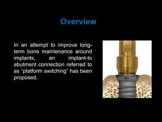 Evidence Based Prospection of Switching Platform in Dental Implants | PPT