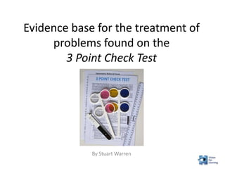 Evidence base for the treatment of problems found on the 3 Point Check ...