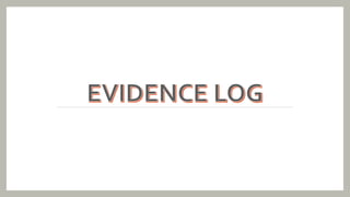 Evidence log | PPTX