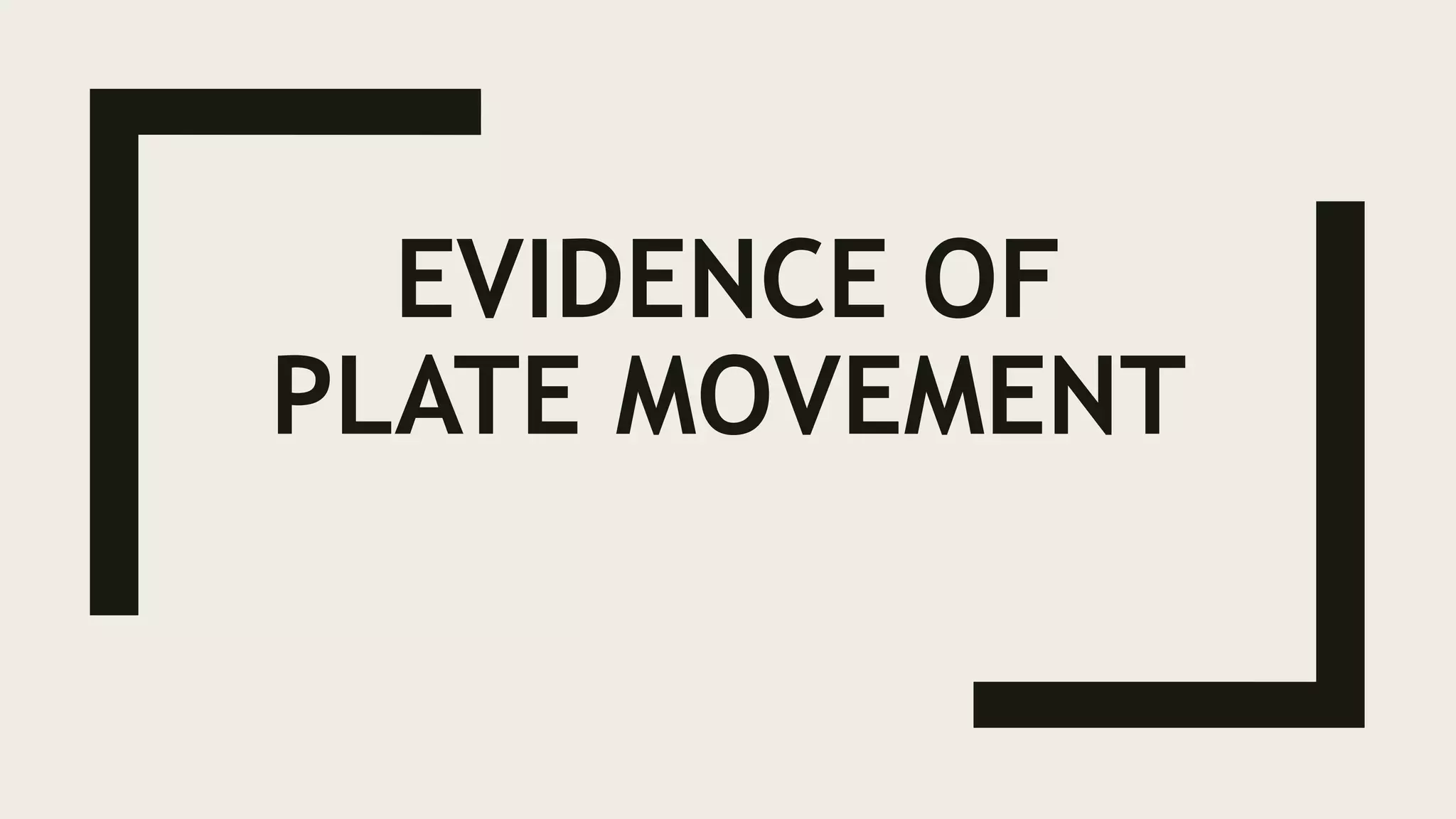 Evidence of Plate Movements.pptx | Geology | Science