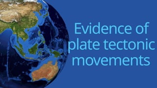 Evidence of plate movements.12345678pptx | PPTX
