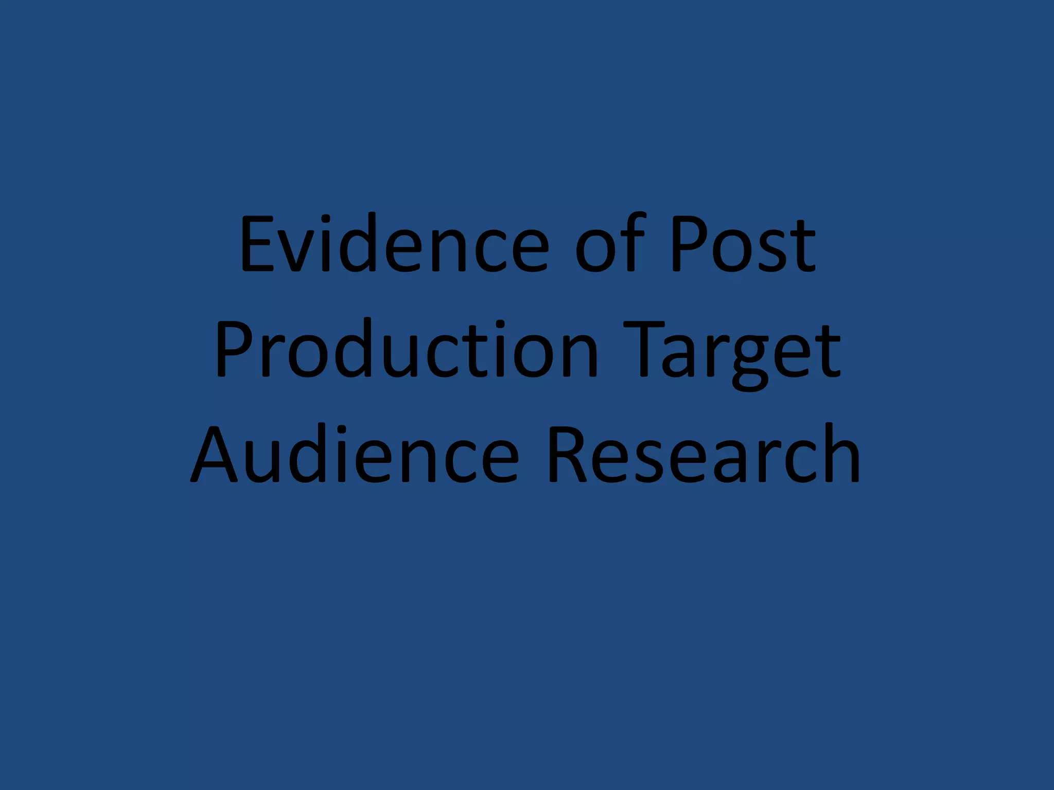 Evidence of post production target audience research | PPTX