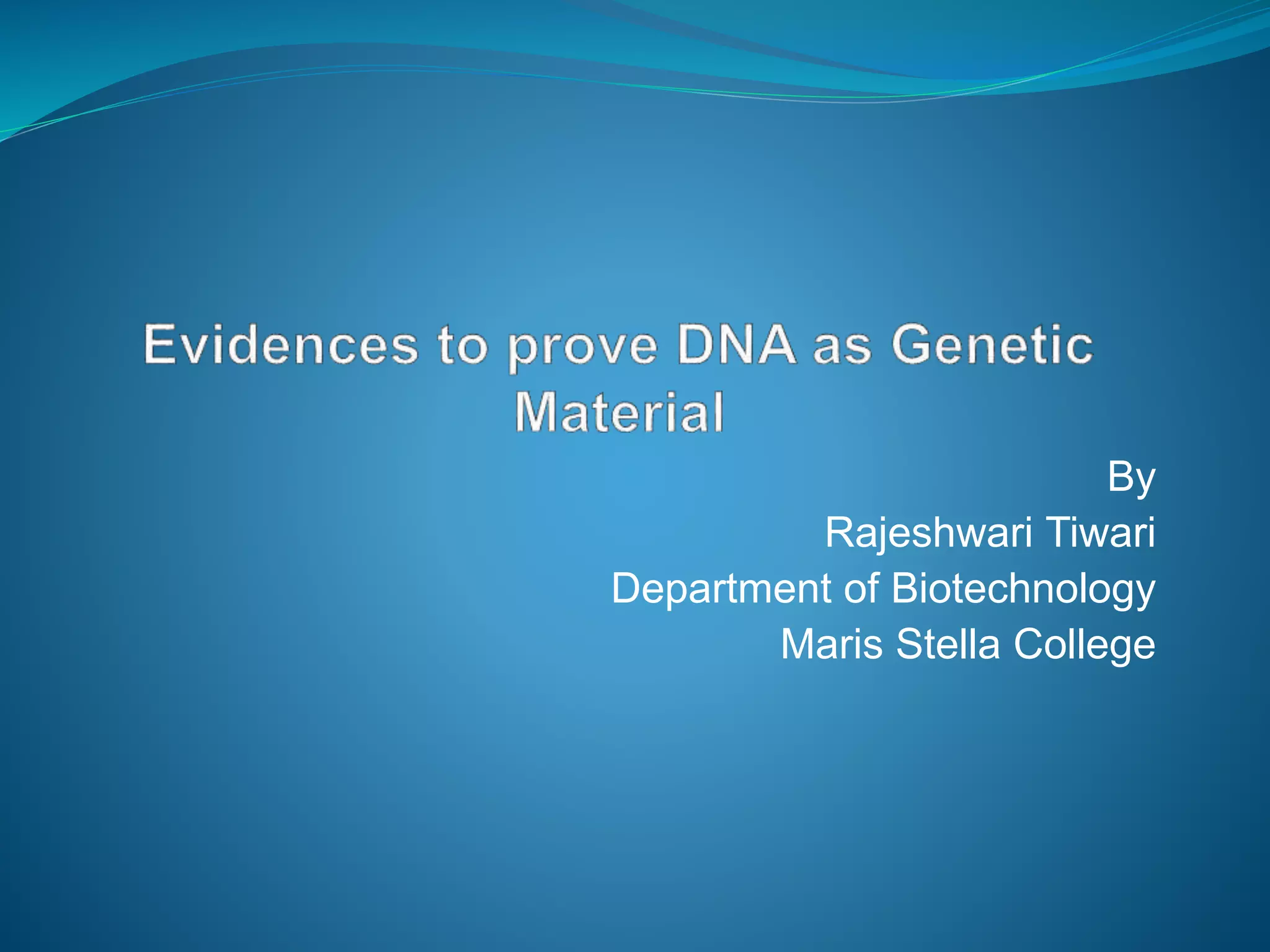 Evidences to prove DNA as genetic material | PPTX