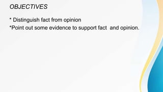EVIDENCE TO SUPPORT FACT AND OPINION.pptx ENGLISH.ppt