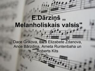 E.Dārziņš "Melanholsikais valsis" | PDF