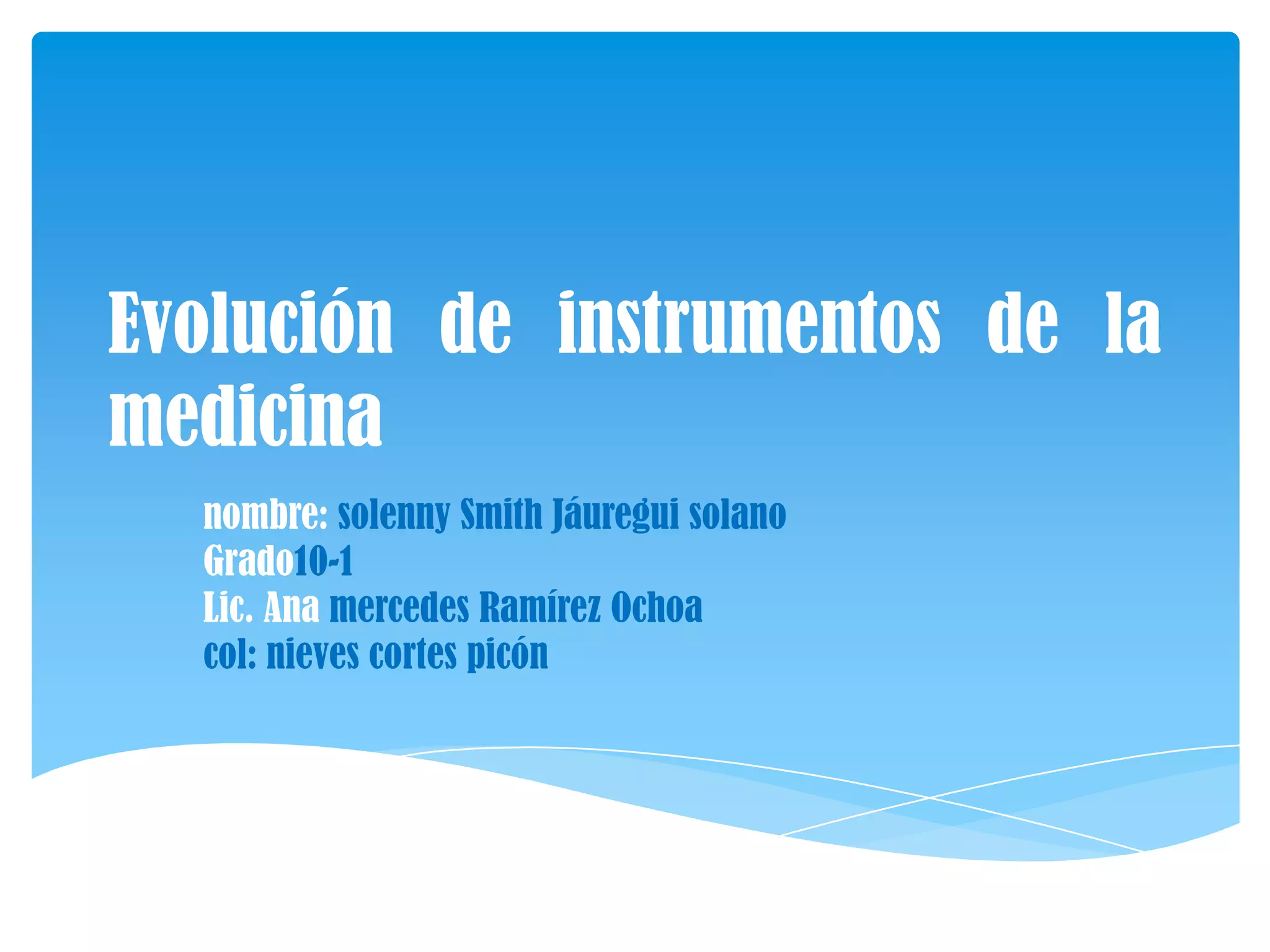 Evolución de instrumentos de la medicina | PPTX