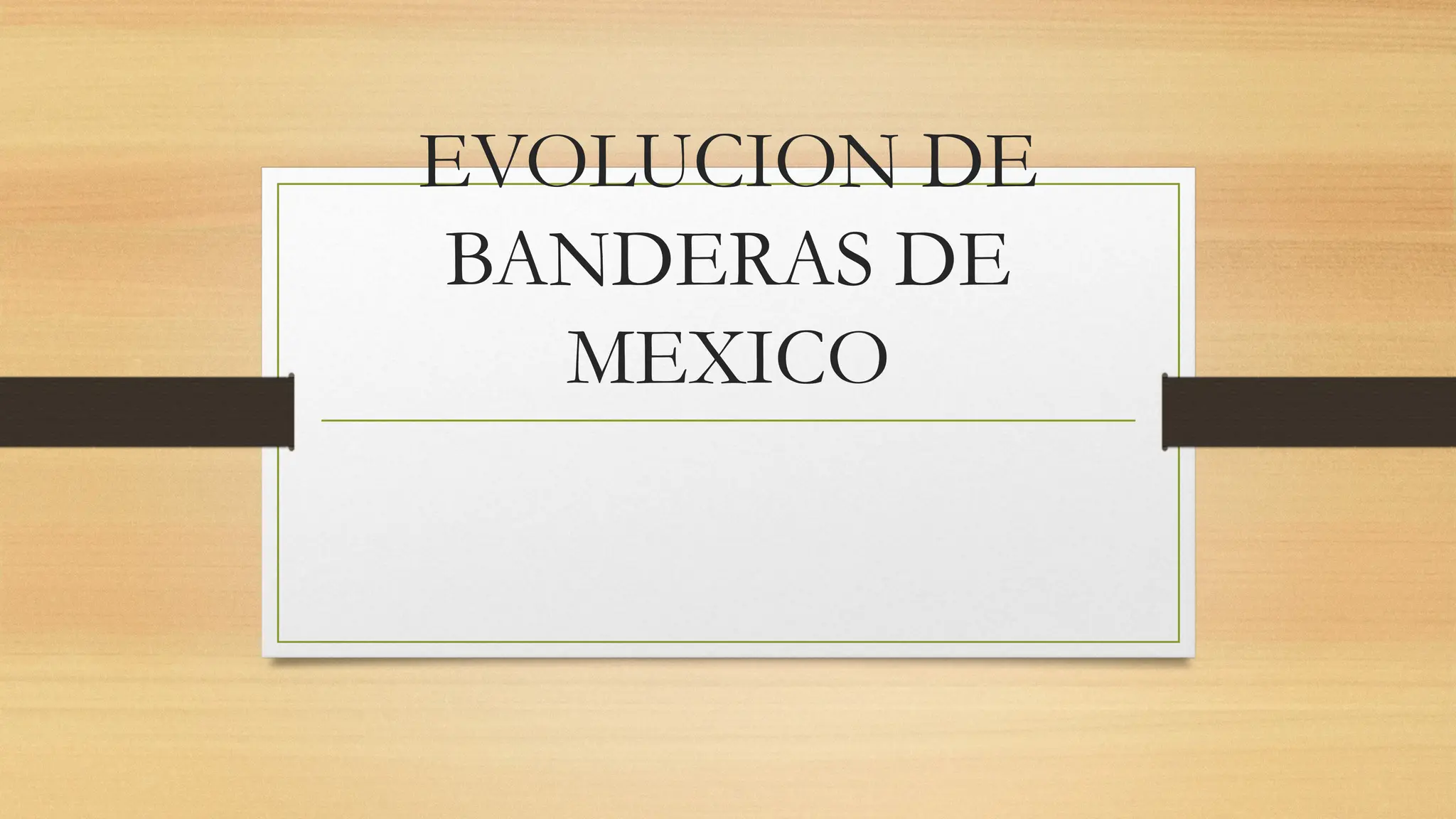 EVOLUCION DE BANDERAS DE MEXICO DE ALGUIEN.pptx