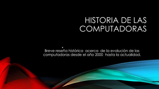 Evolucion delas computadoras a partir del año 2000 en adelante | PPTX