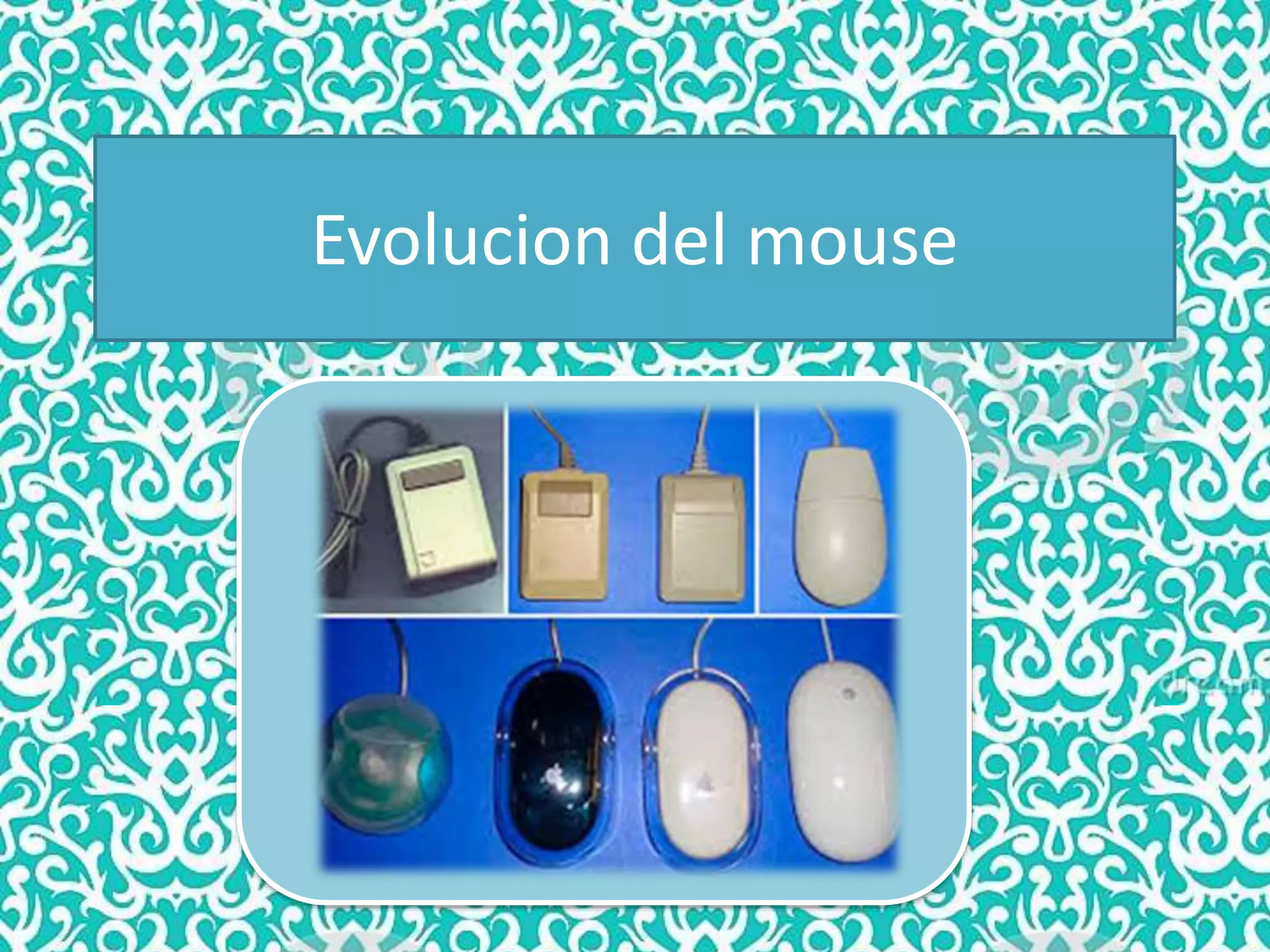Evolucion del mouse | PPTX | Computing | Technology & Computing