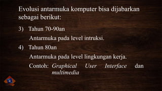 Evolusi Antarmuka Komputer | PPTX