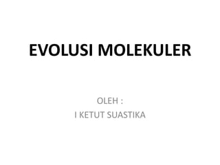 Evolusi molekuler | PPTX