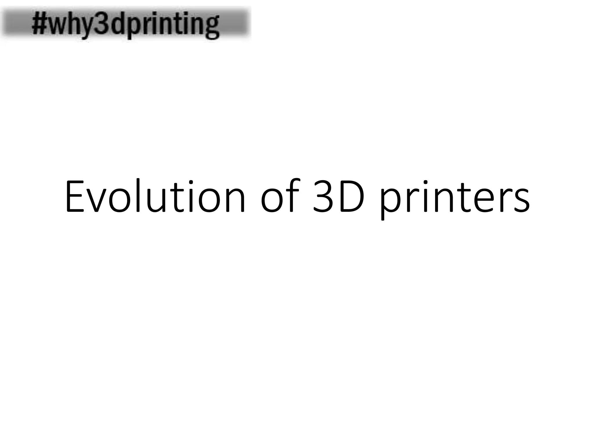 Evolution of 3D Printers | PPTX