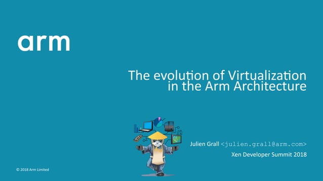 XPDDS18: The Evolution of Virtualization in the Arm Architecture ...