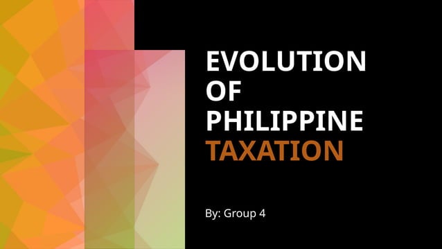 EVOLUTION-OF-PHILIPPINE-TAXATION.pptx pre-lims | PPTX