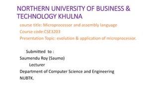 Evolution and application of microprocessor made by zakirul islam | PPT