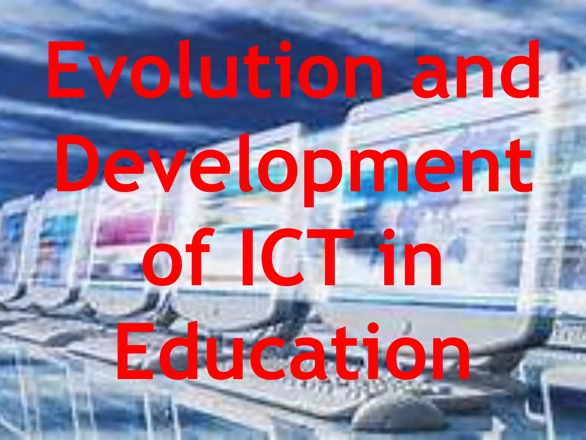 Evolution and development of ict in education | PPT | Free Download
