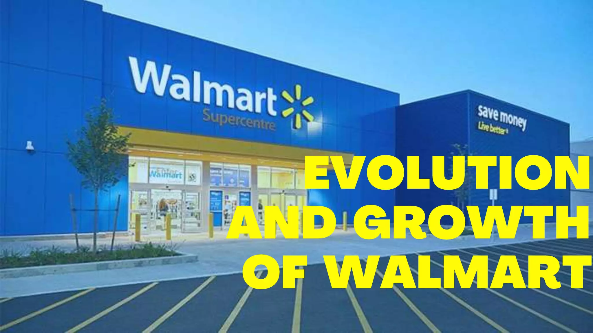 Evolution and growth of walmart.pptx