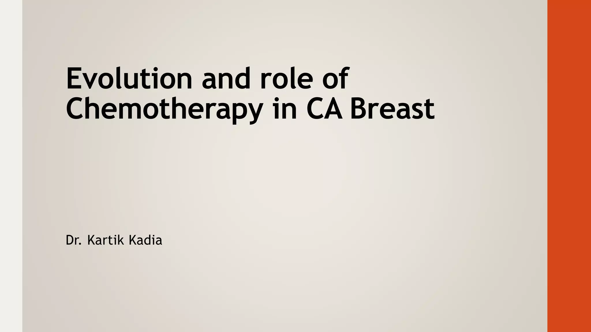Evolution and Role of Chemotherapy in Carcinoma Breast.pptx