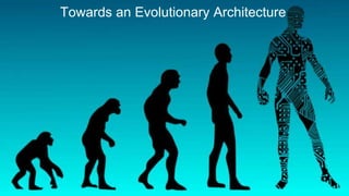 Evolutionary architecture | PPTX