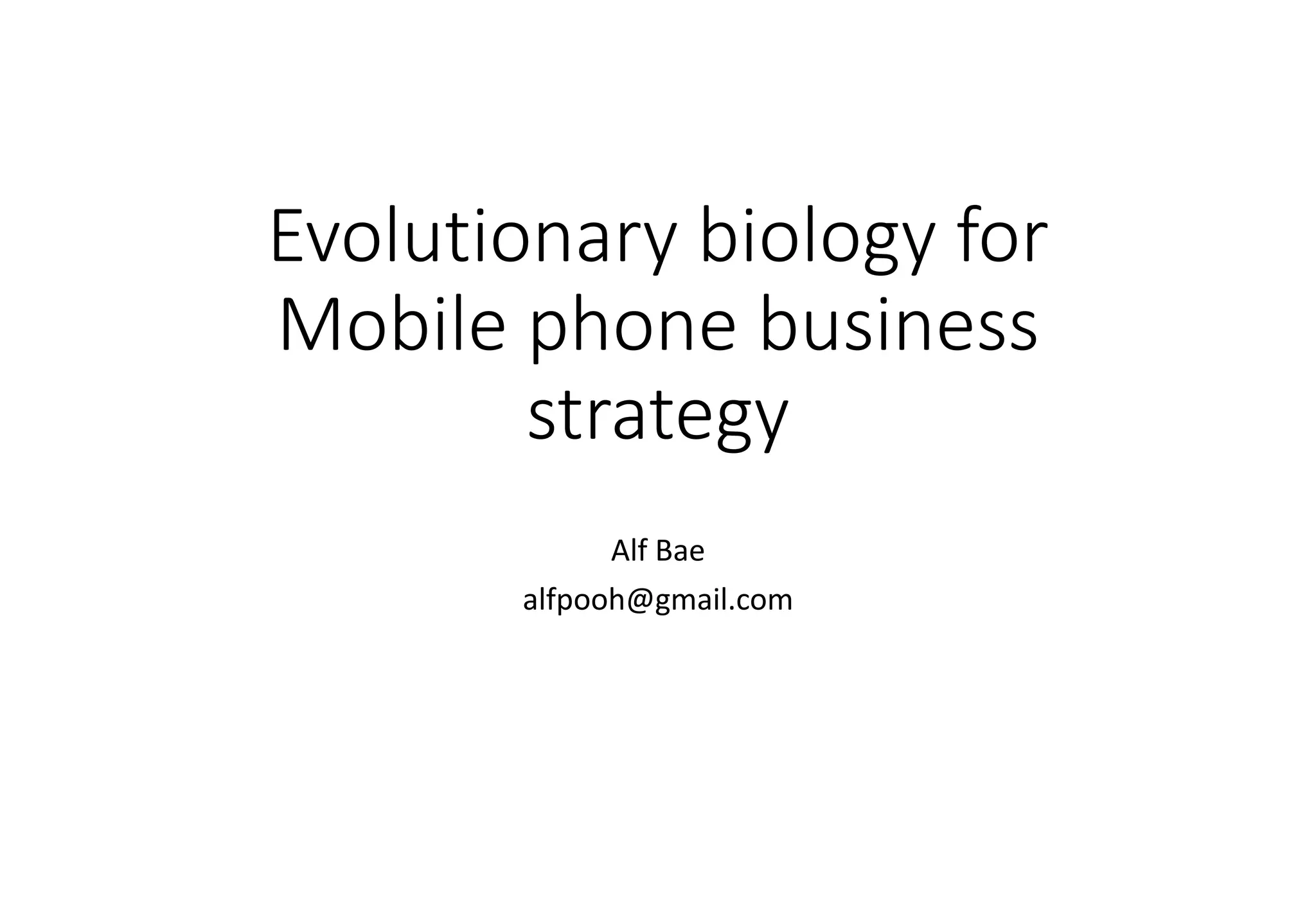 Evolutionary biology for mobile phone strategy | PPTX