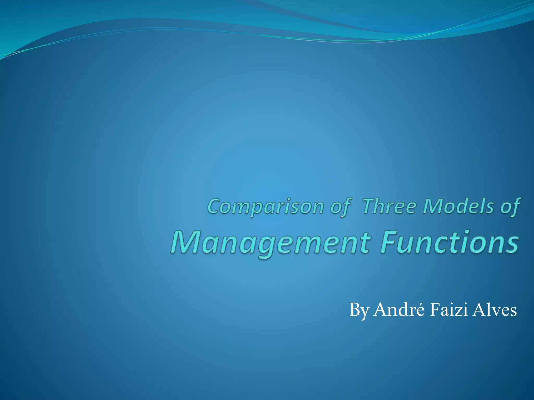 Management Functions - Comparison of Three Models | PPT