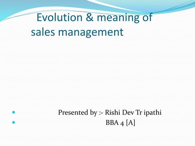 Evolution ; meaning of sales management | PPTX