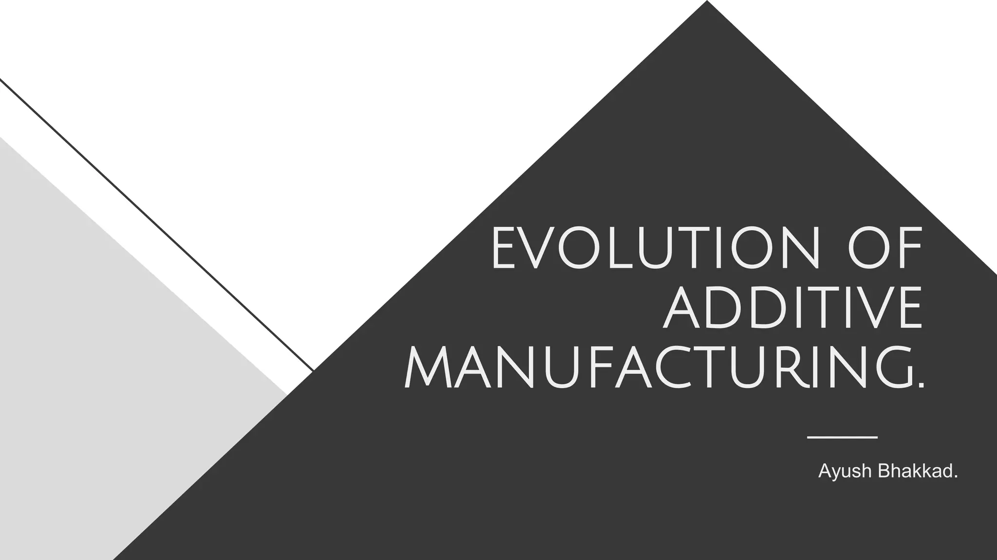 Evolution of additive manufacturing | PPTX