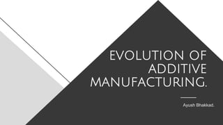 Evolution of additive manufacturing | PPTX
