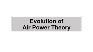 Evolution of Air Power Theory 2 nov 2021.pptx