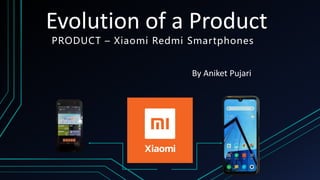 Evolution of Xiaomi Mobile Products | PPTX