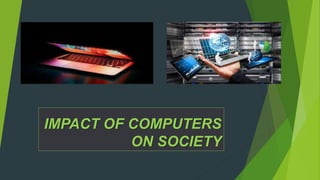 Evolution of computer and its impact on society | PPTX