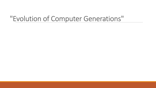Evolution of Computer Generations.ppsx