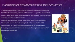 EVOLUTION OF COSMECEUTICAL FROM COSMETIC | PPTX
