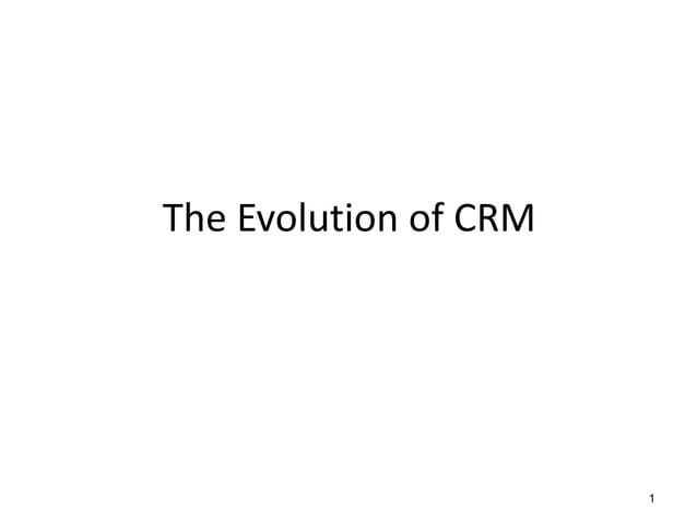 Evolution of crm | PPTX | Business | Business and Finance