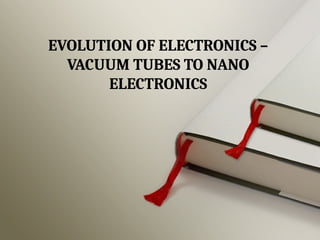 Evolution of Electronics1.ppt Evolution of Electronics1.ppt