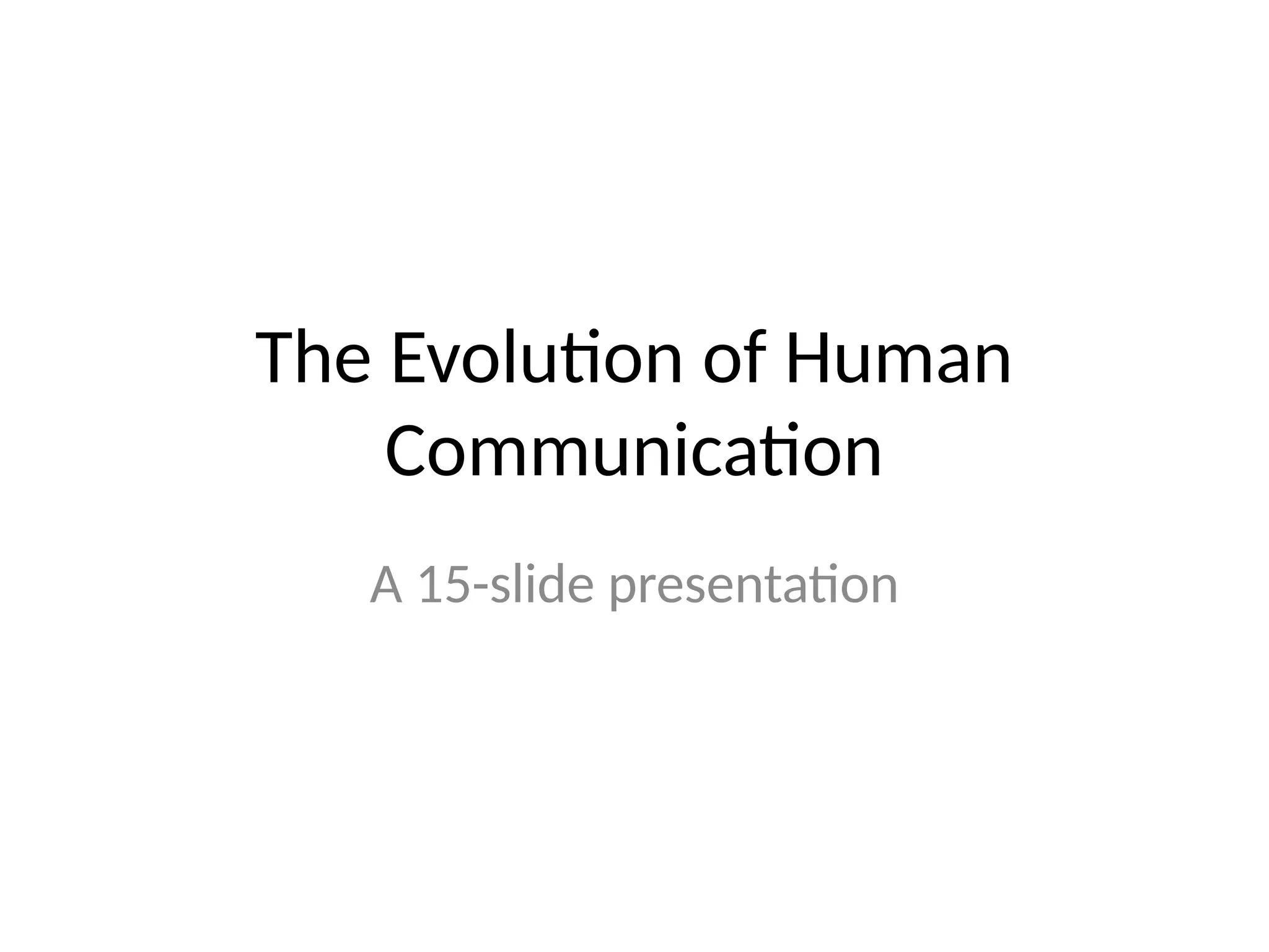 Evolution_of_Human_Communication 15 slides.pptx
